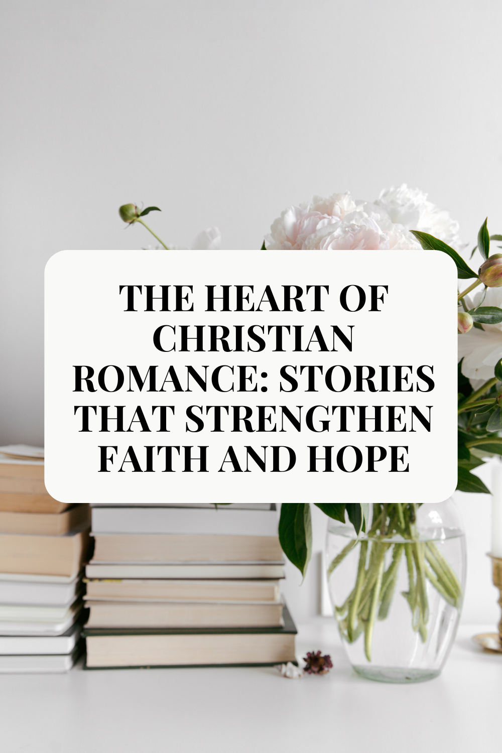 The Heart of Christian Romance: Stories That Strengthen Faith and Hope – Carla's Book Crush